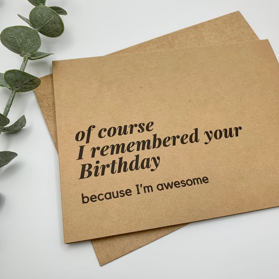 Fun Birthday Cards, I Remembered Your Birthday, Friend Birthday Card ...