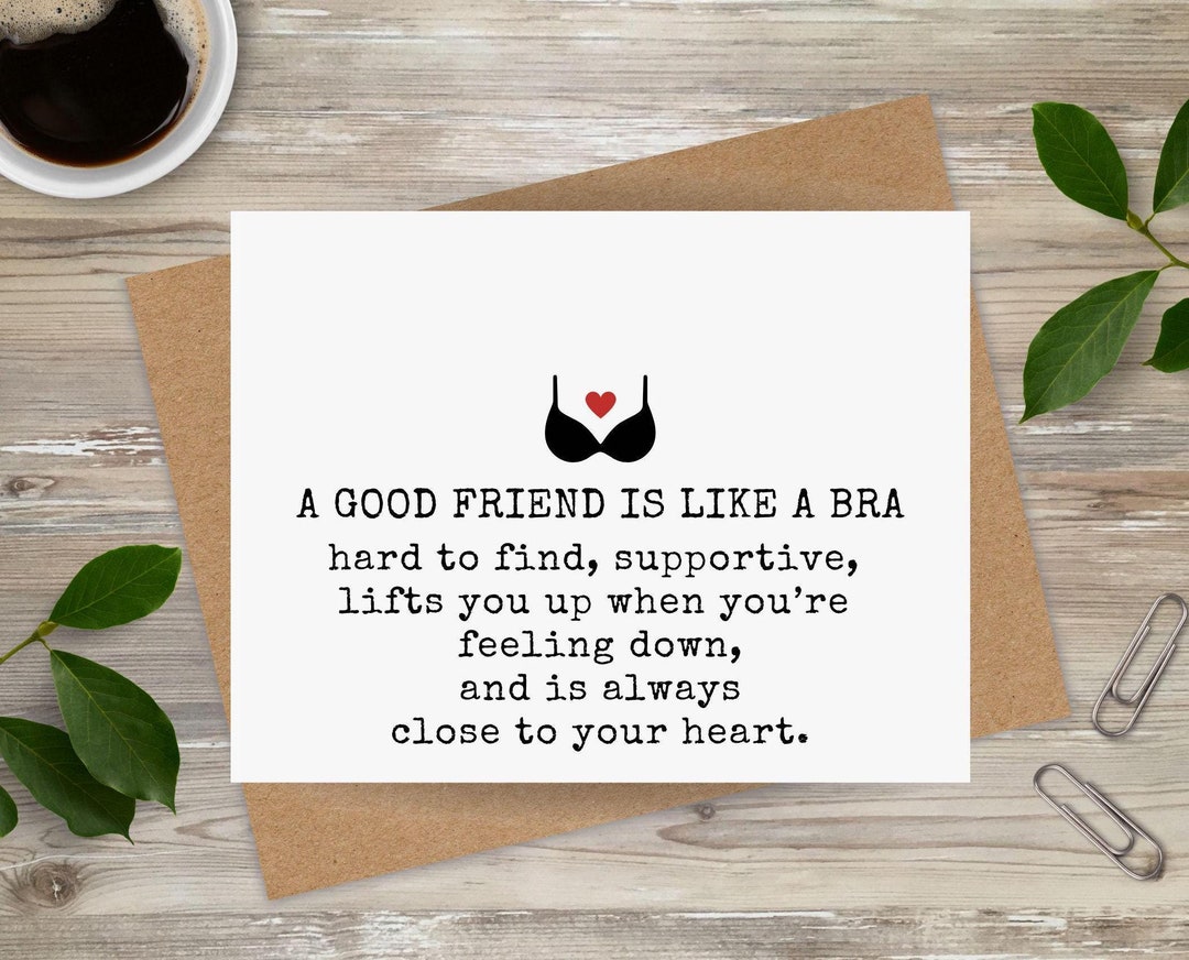 Funny Friend Cards, a Good Friend is Like a Bra, Card for Best Friend ...