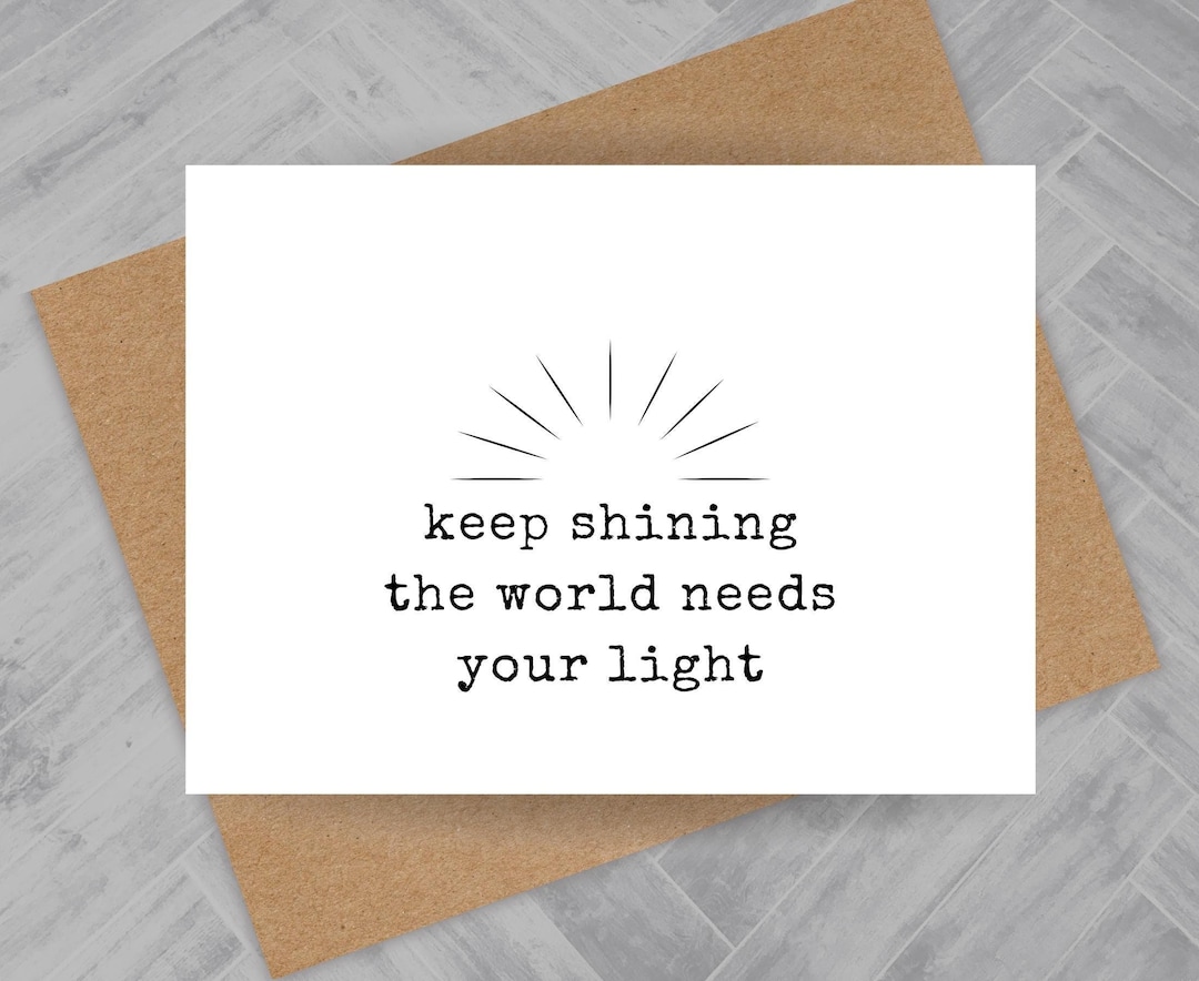Encouragement Cards, Keep Shining the World Needs Your Light, Proud of ...