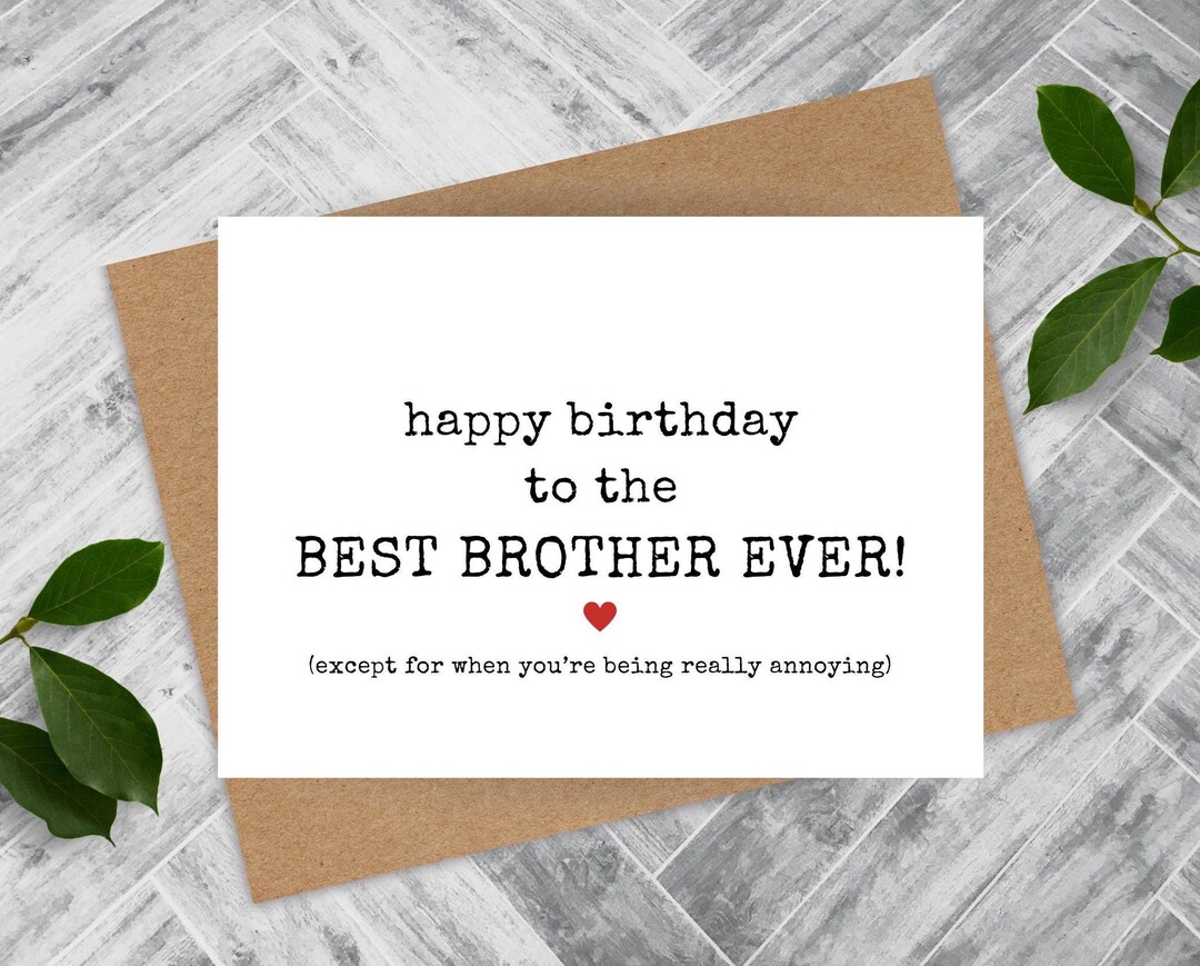 Funny Brother Birthday Card, Best Brother Ever Except for When You're ...