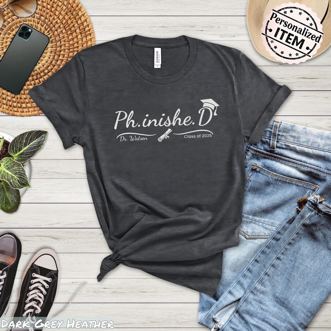 Custom Finished Phd Graduation Shirt, Personalized Doctorate Gift, Phd ...