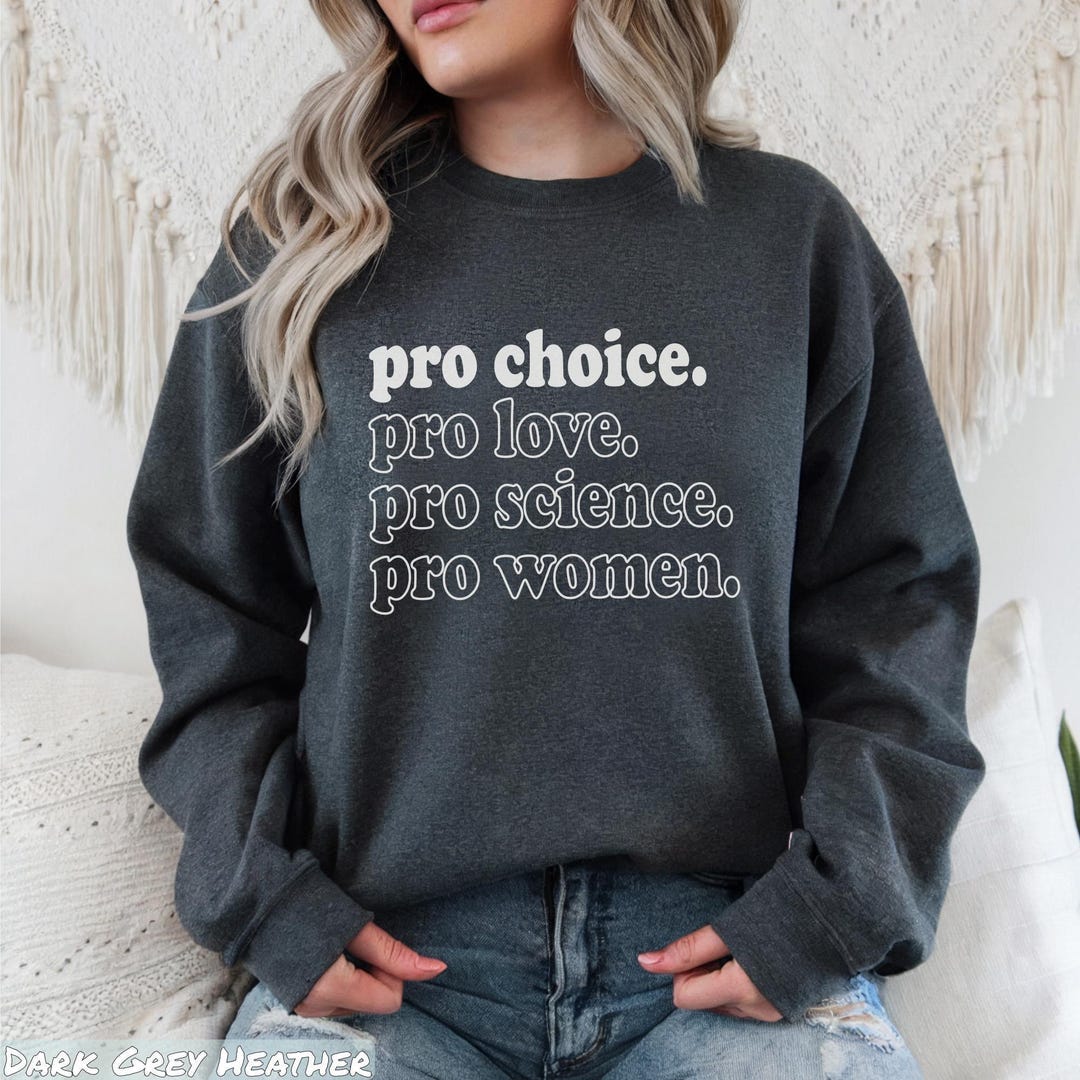 Pro Choice Pro Love Pro Science Pro Women Shirt, Women's Rights ...