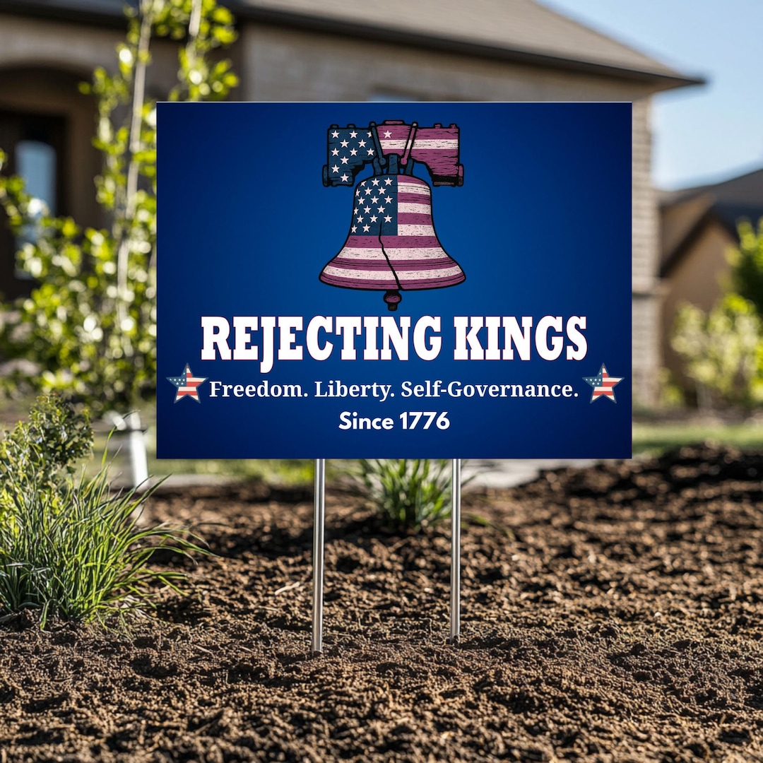 Rejecting Kings Since 1776 Protest Yard Sign, Freedom, Liberty, Self ...