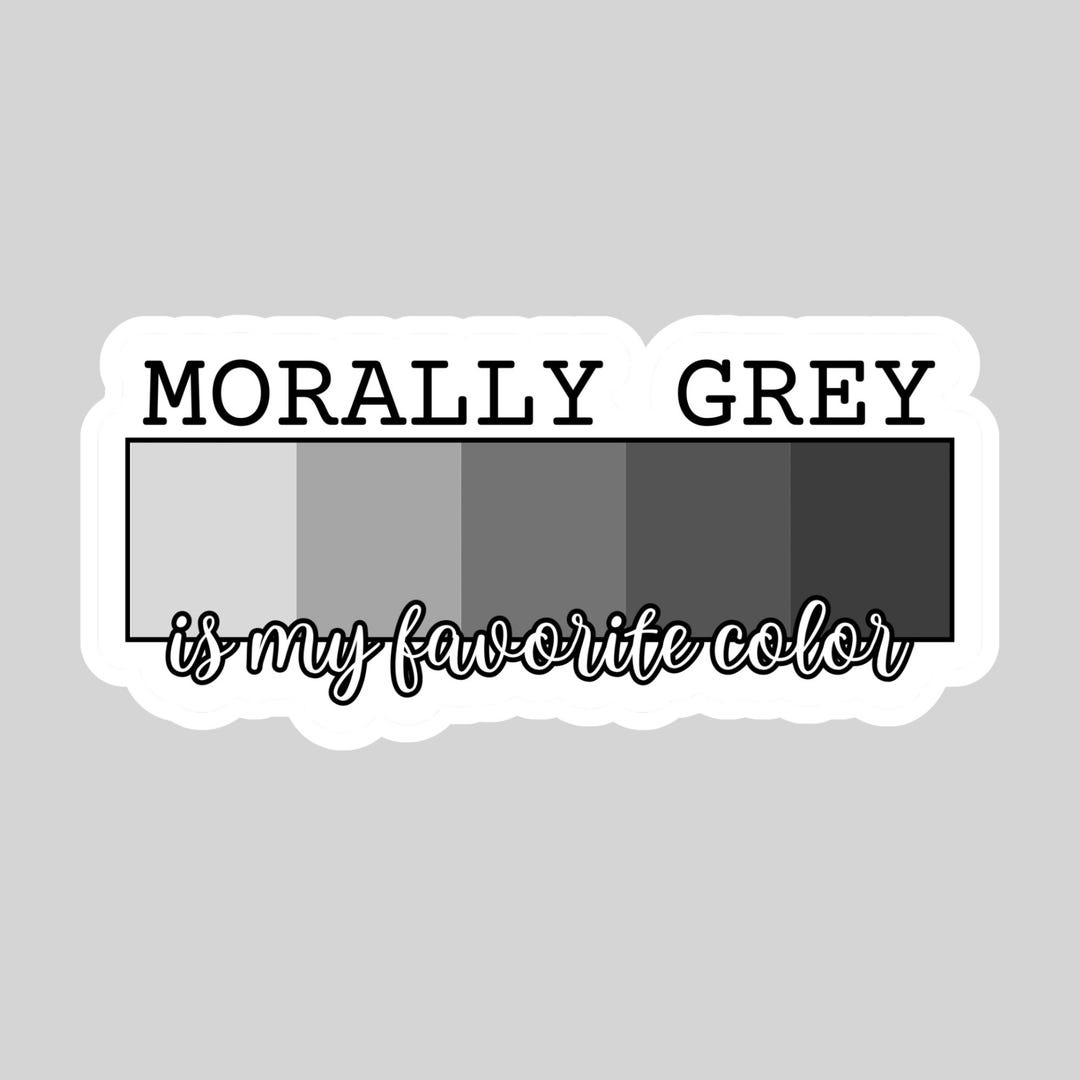Morally Grey is My Favorite Color – 3" Waterproof Bookish Sticker With ...