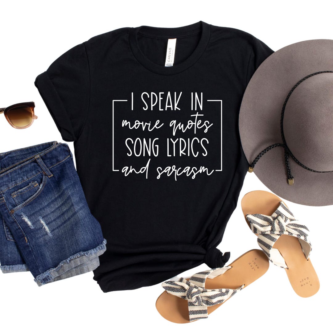 I Speak in Movie Quotes Song Lyrics Sarcasm Shirt - Funny Graphic Tee ...
