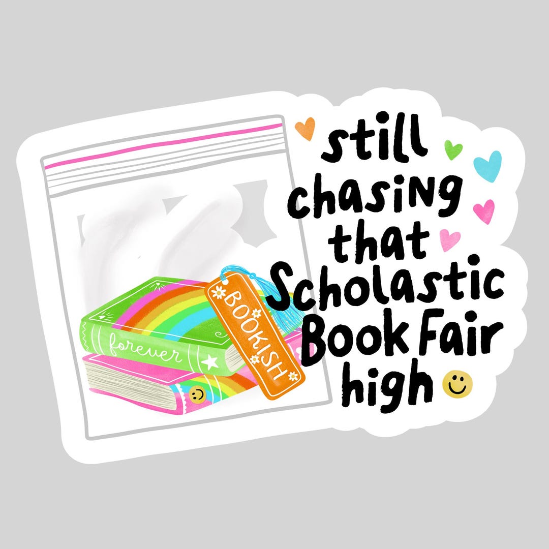 Still Chasing That Scholastic Book Fair High – 3" Waterproof Bookish ...