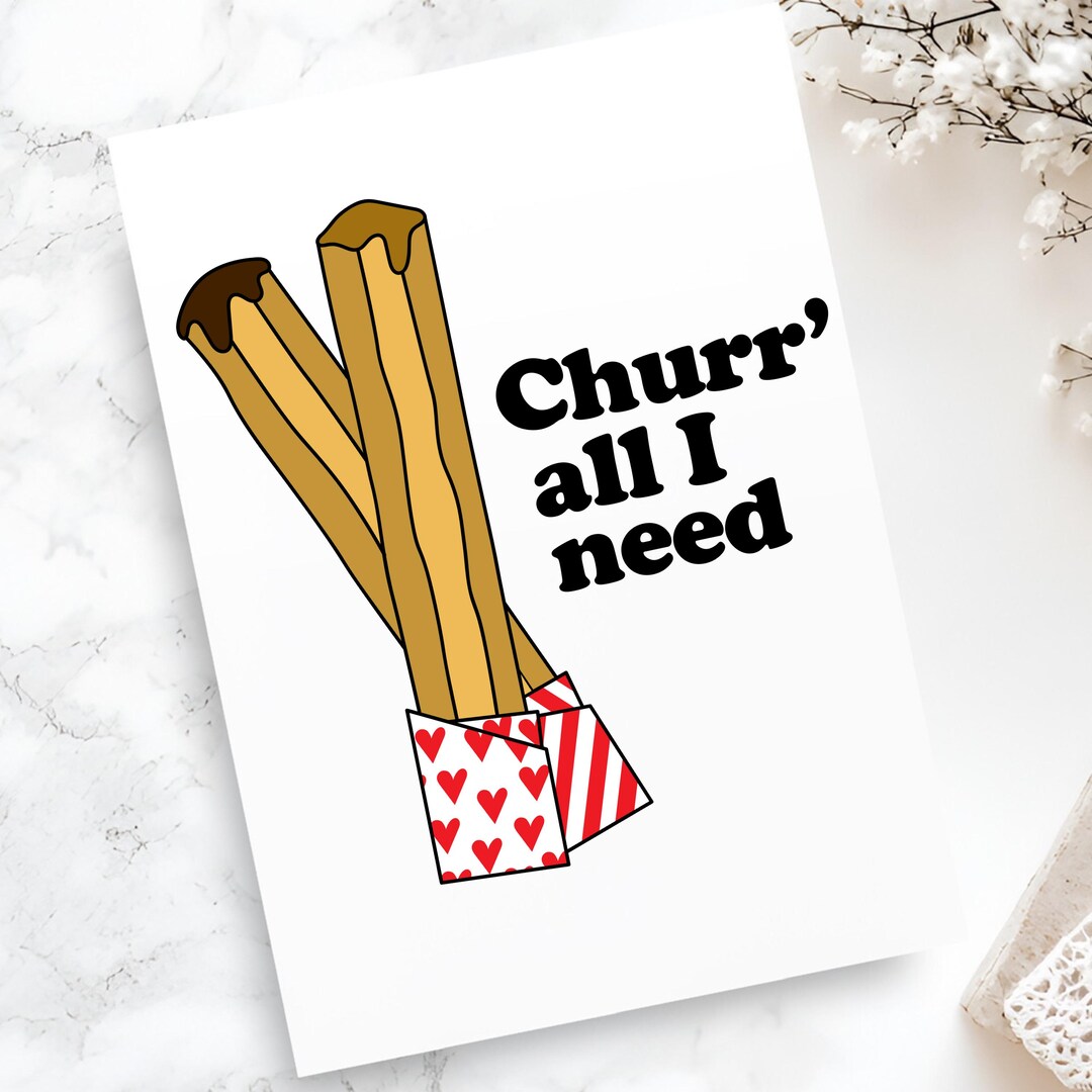 Churr All I Need Greeting Card - Funny Churro-themed Love Card - Cute ...