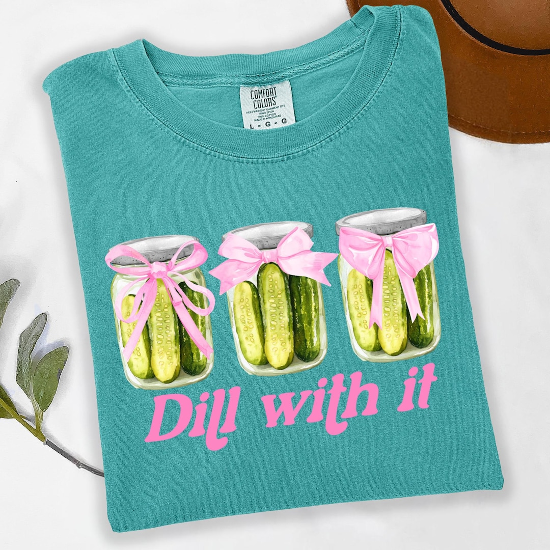Just Dill With It Shirt, Comfort Colors Pickle Shirt, Viral Pickle Tee ...