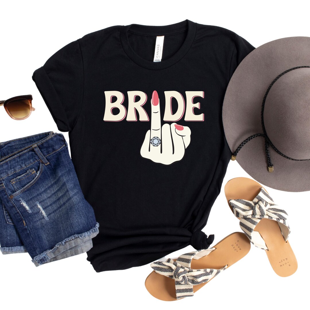 Bride Middle Finger Shirt - Funny Bachelorette Party Tee - Wedding ...