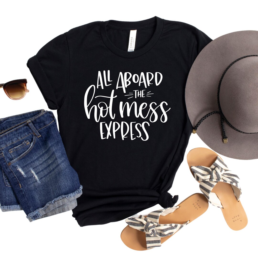 All Aboard the Hot Mess Express Shirt - Funny Mom Tee - Gift for Moms ...