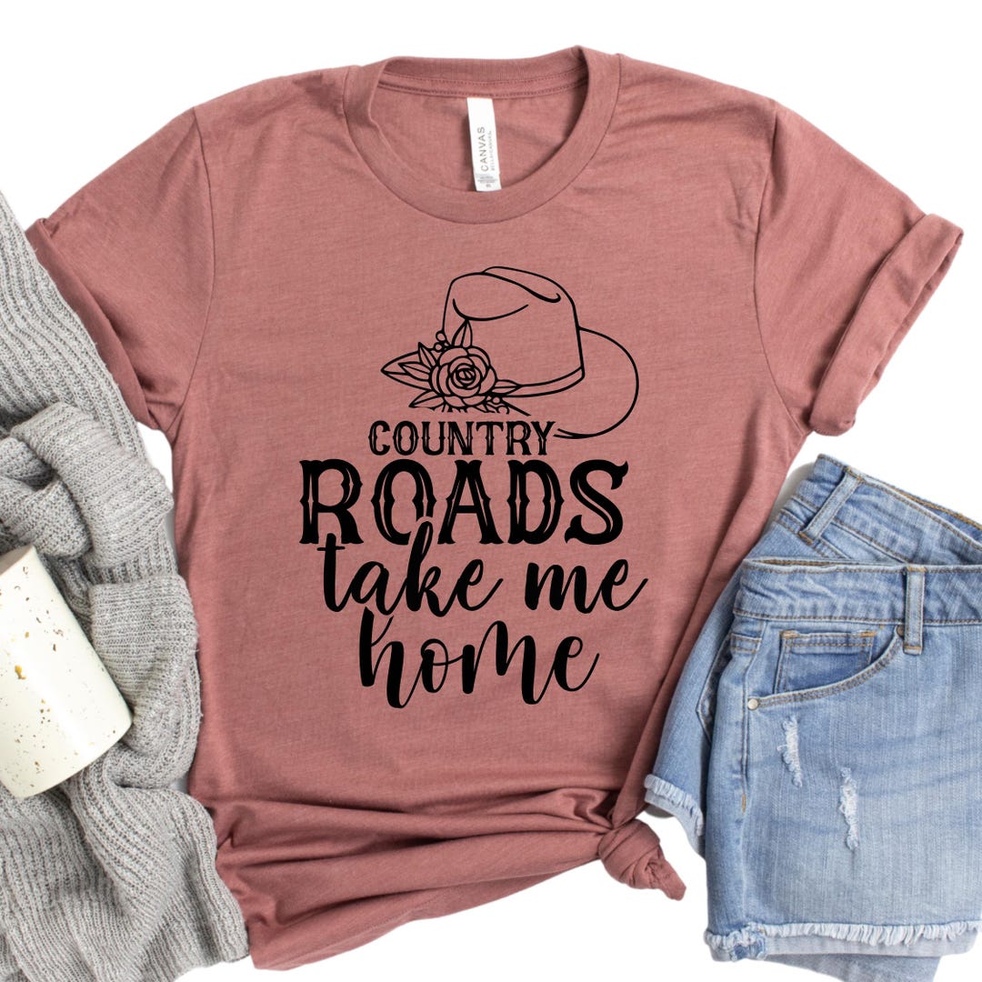 Country Roads Take Me Home Shirt for Women Rustic Country Life Tee ...