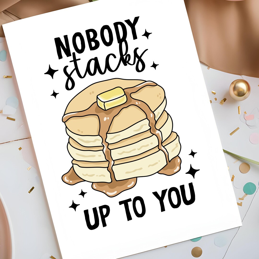 Nobody Stacks up to You Card - Cute Pancake Pun Greeting Card - Funny ...