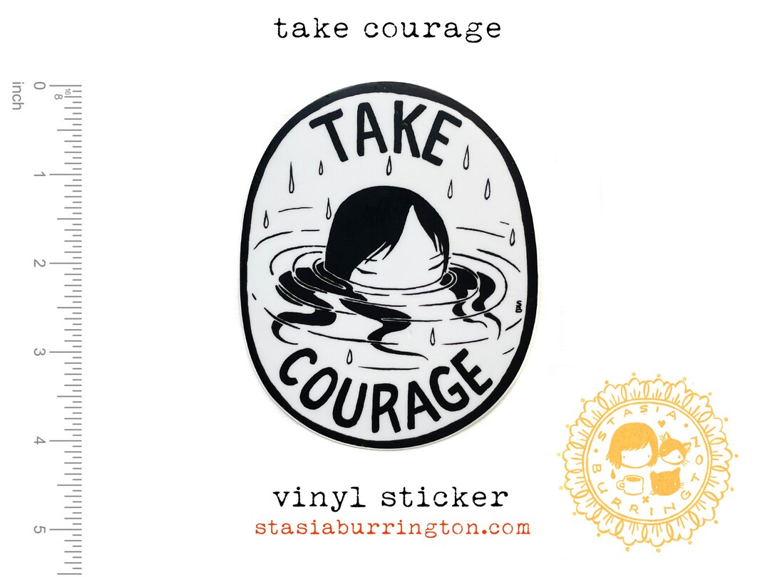 Vinyl Sticker - Take Courage - Etsy