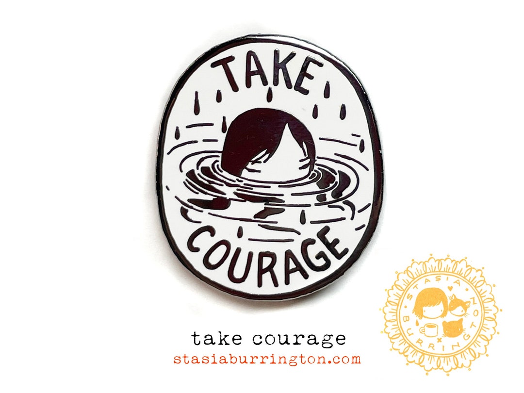 Take Courage Enamel Pin - Sweet Optimist - Etsy