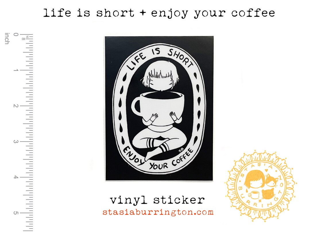 Vinyl Sticker Life is Short Enjoy Your Coffee Caffeine - Etsy
