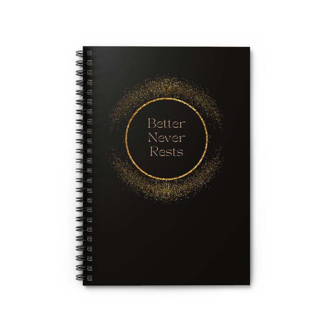 Better Never Rests Black Gold Spiral Notebook Where Your Thoughts ...