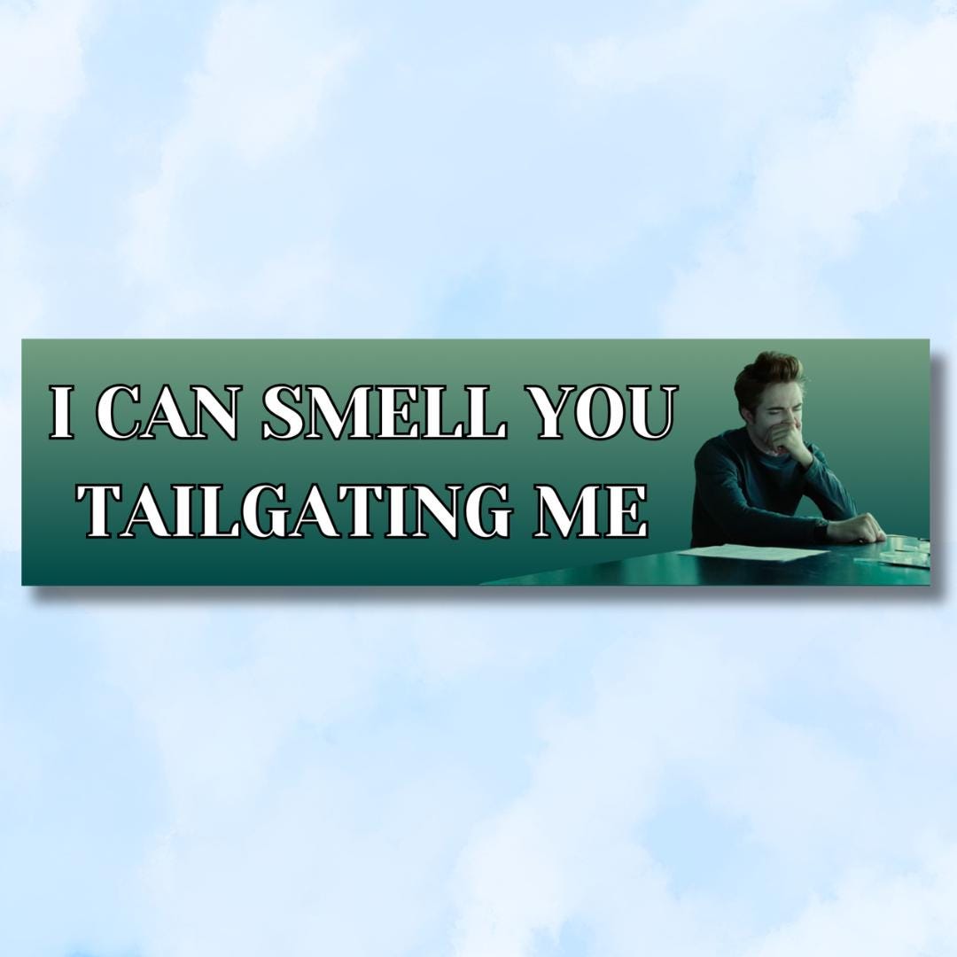 I Can Smell You Tailgating, Unhinged Car Decal, Twilight, Edward L ...