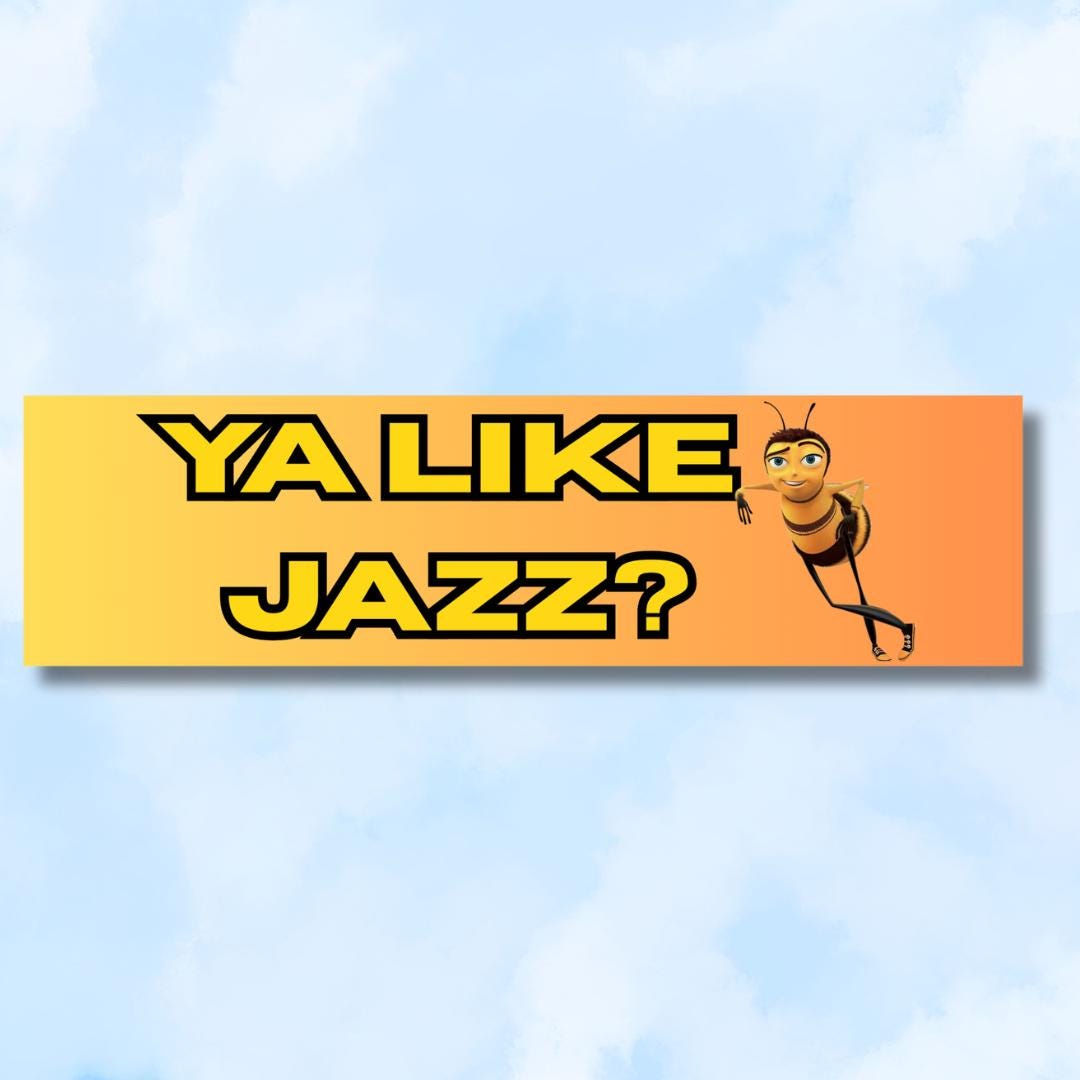 YA LIKE JAZZ? Bee Movie Barry B Benson Quote L Funny Bumper Sticker ...