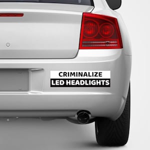 Criminalize LED Headlights, Tiktok Meme, Unhinged L Funny Bumper ...