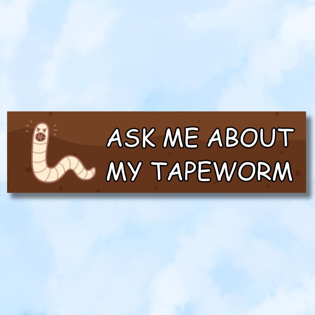 Ask Me About My Tapeworm, Dark Humour, Silly L Funny Bumper Sticker ...