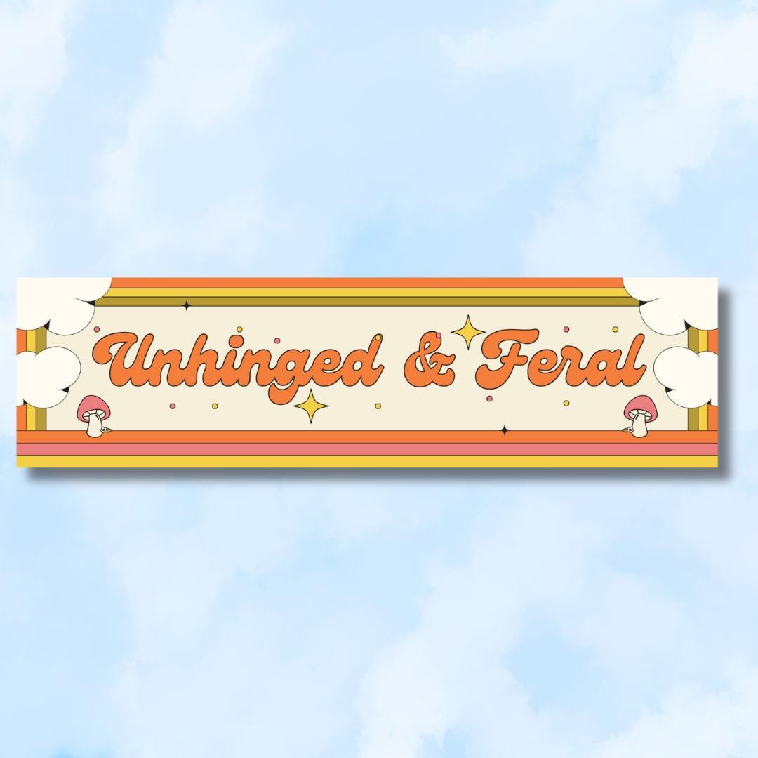 Unhinged and Feral Vinyl Decal L Funny Bumper Sticker, Gifts, Decal ...