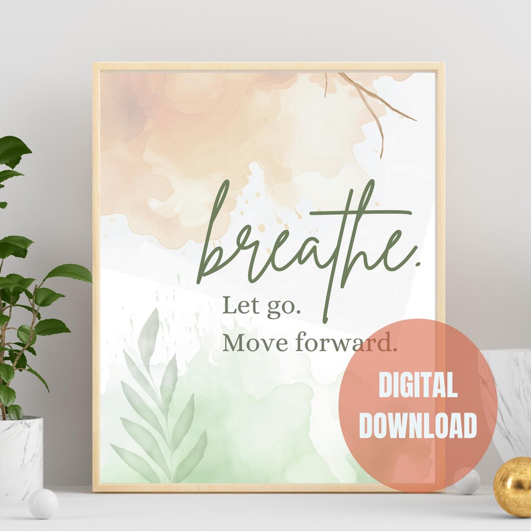 Breathe. Let Go. Move Forward. Printable Wall Art | Minimalist ...