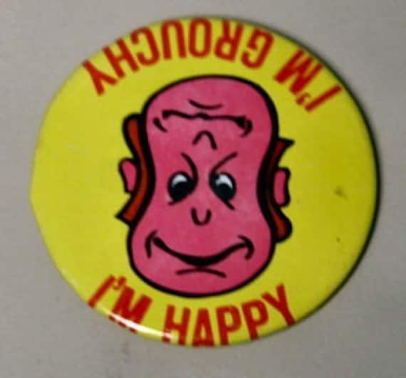 1960-70s Groovy Badge IM GROUCHY Im HAPPY - Gem