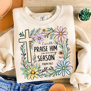 I Will Praise Him in Every Season Spring Png Spring Sublimation Spring ...