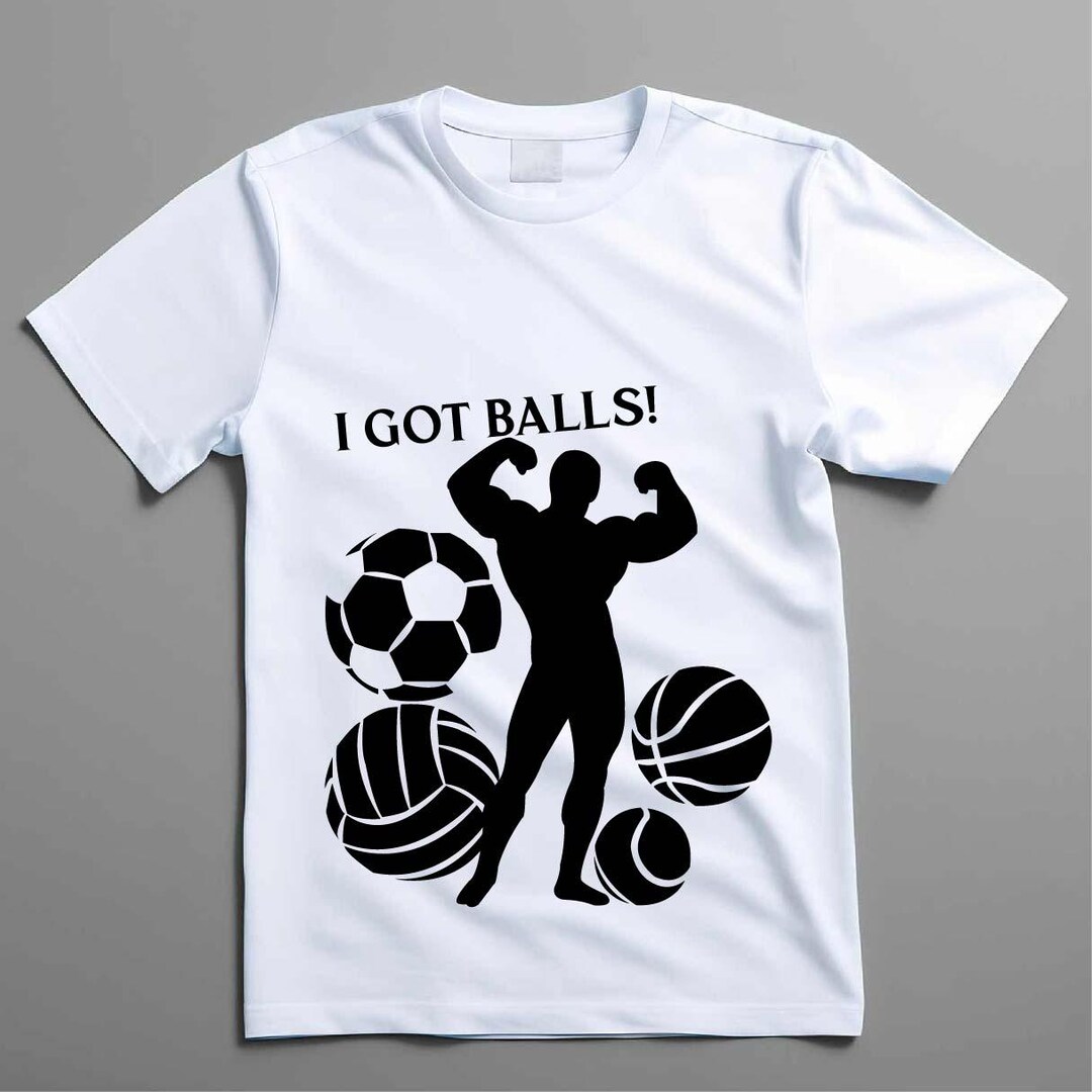 I Got Balls SVG Cut File, Soccer Ball Svg, Funny Basketball Player SVG ...