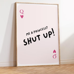 Me a Princess? Shut Up! Print Princess Diaries Decor Queen of Hearts ...