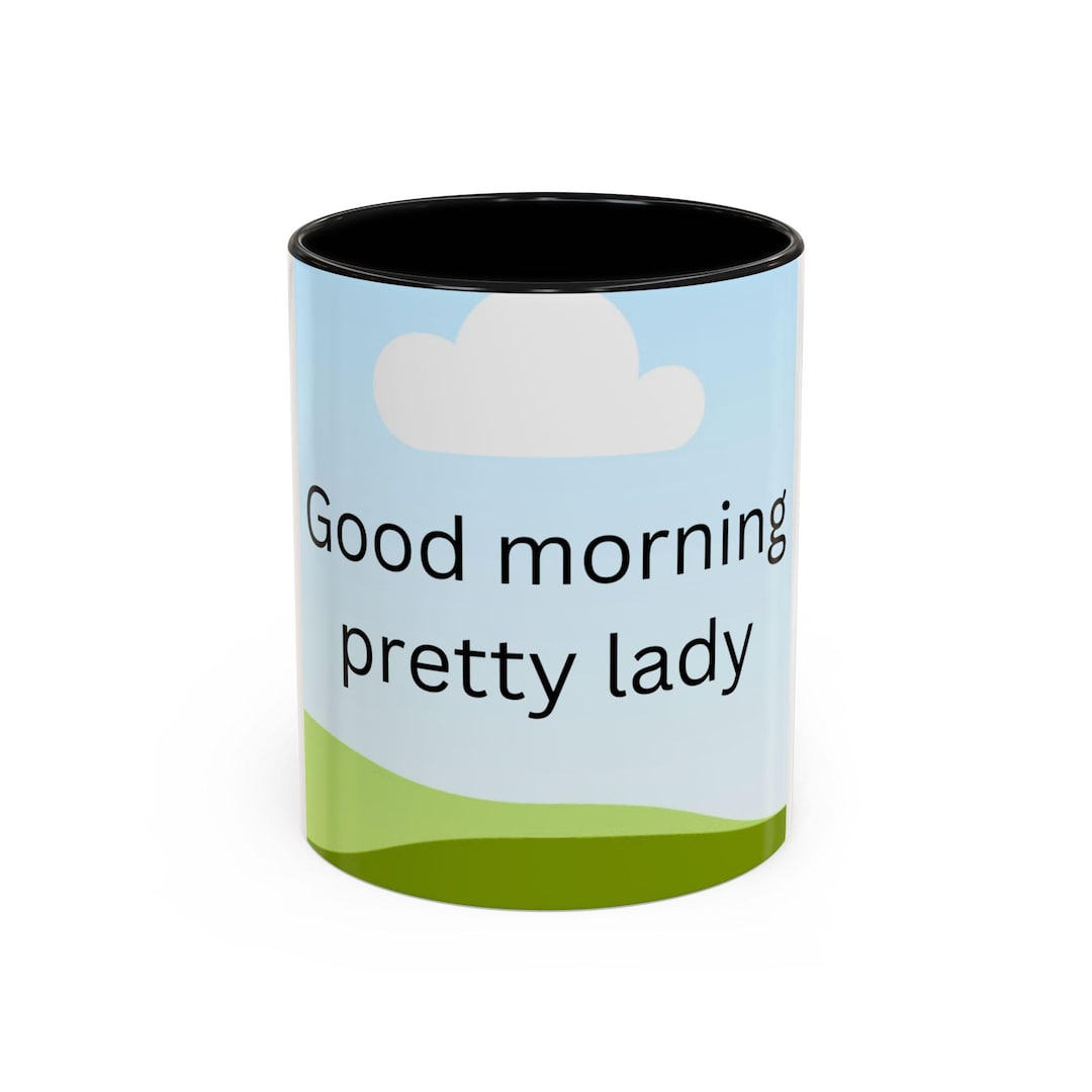 Accent Coffee Mug 11, 15oz Good Morning Pretty Lady - Etsy