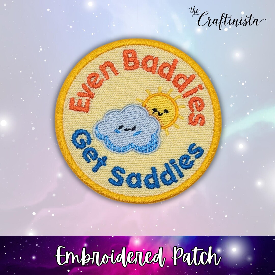 Even Baddies Get Saddies Patch, Mental Health Patch, Cute Embroidered ...