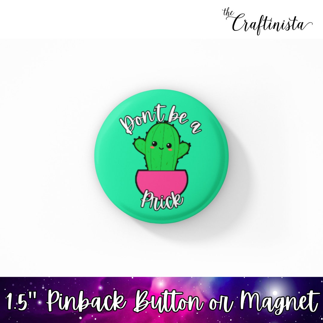 Don't Be A Prick Button, Prick Pin, Snarky Pin, Snarky Gift, Food ...