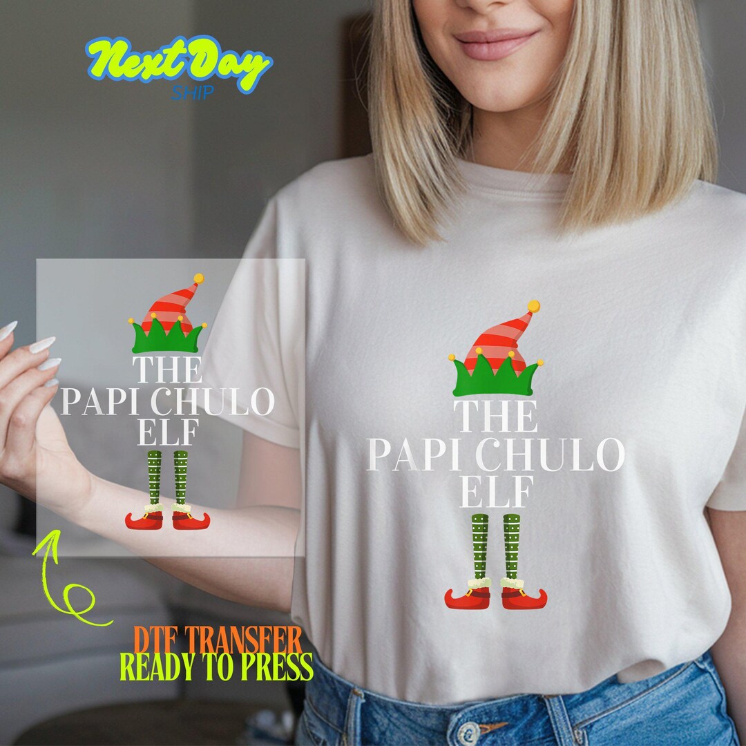 The Papi Chulo Elf Christmas GRAPHIC DTF, Funny Holiday Humor Shirt ...