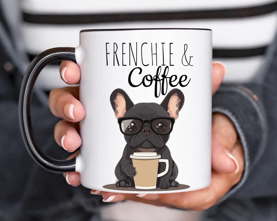 Frenchie & Coffee French Bulldog Ceramic Mug 11oz Coffee Cup Gift for ...