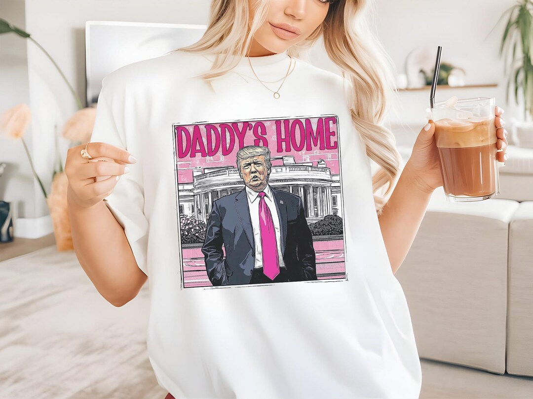 Daddys Home White House Pink Trump 2024, MAGA Supporter Election 2024 ...
