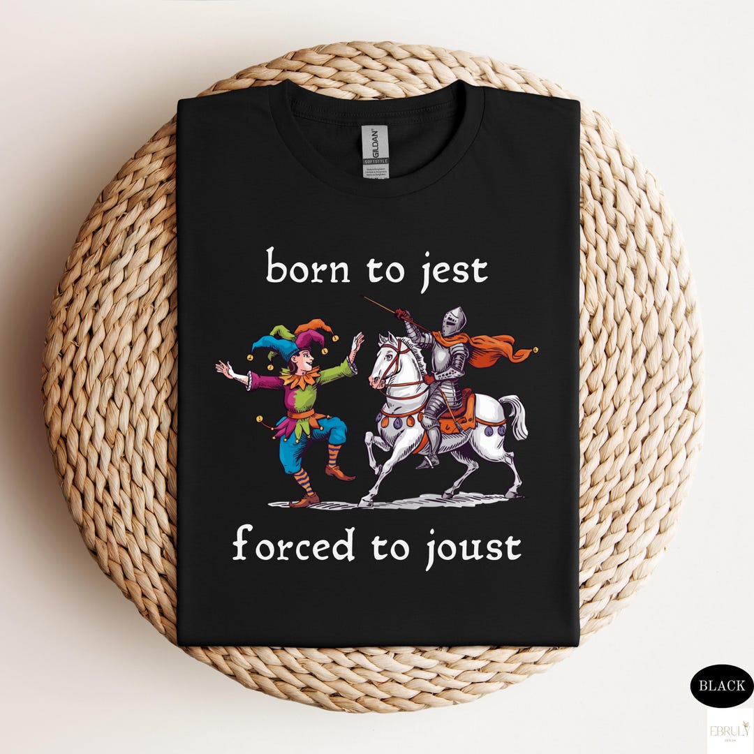 Born to Jest Forced to Joust Shirt. Funny Meme Tee. Medieval Middle ...