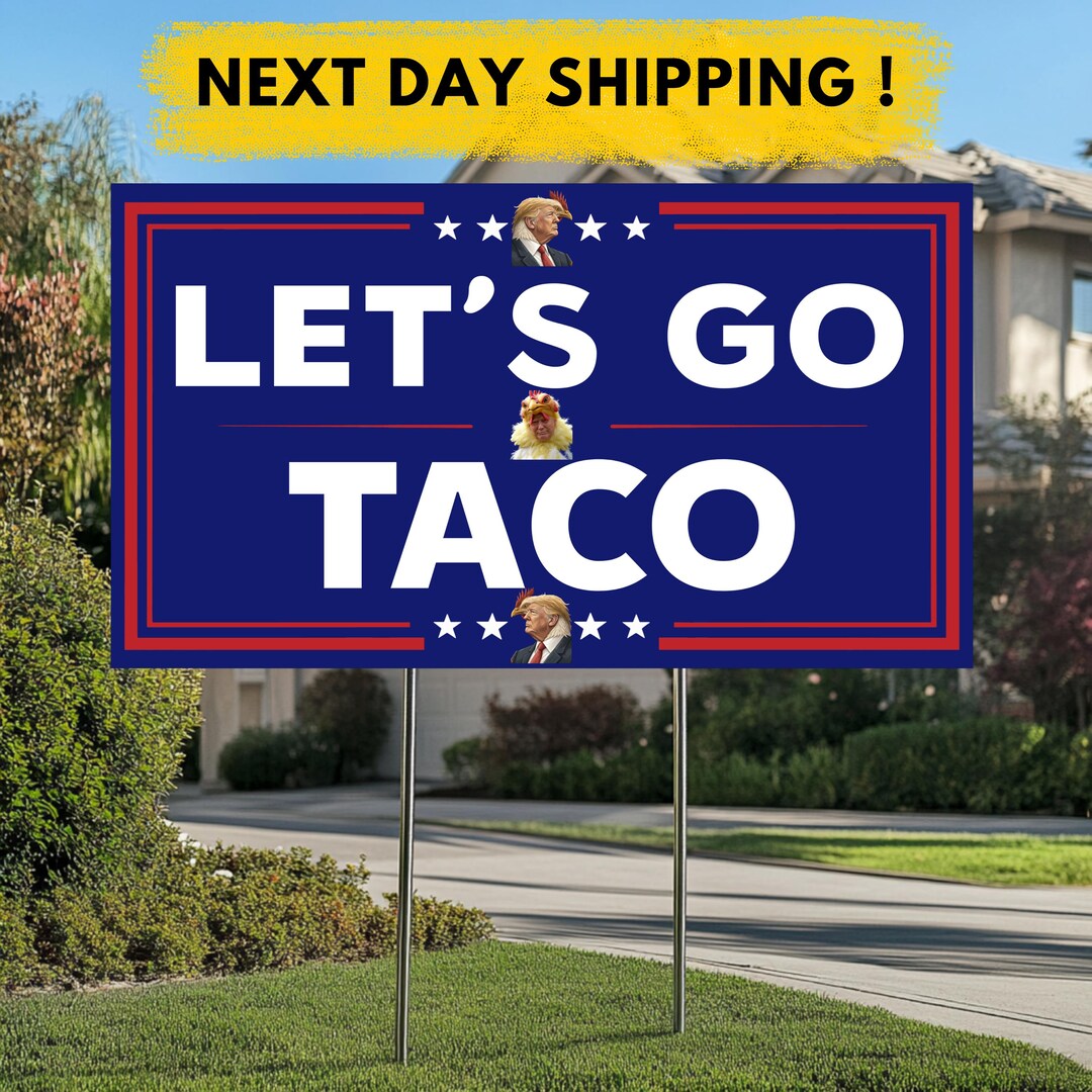 Let's Go Taco Sign, Trump Always Chickens Out Protest Sign, Anti-trump ...
