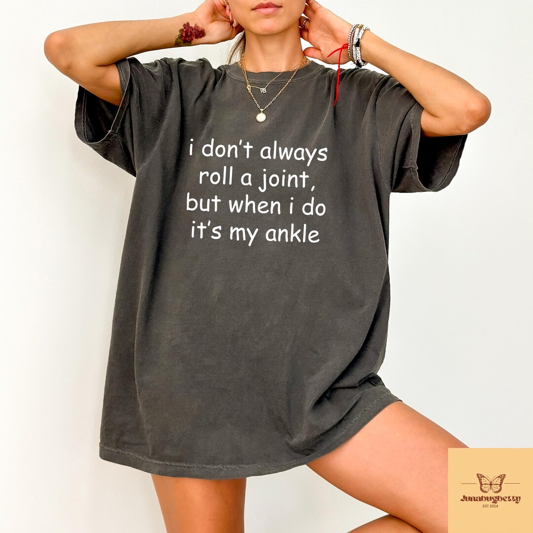 Comfort I Don't Always Roll A Joint Shirt, Funny Saying Sweatshirt ...