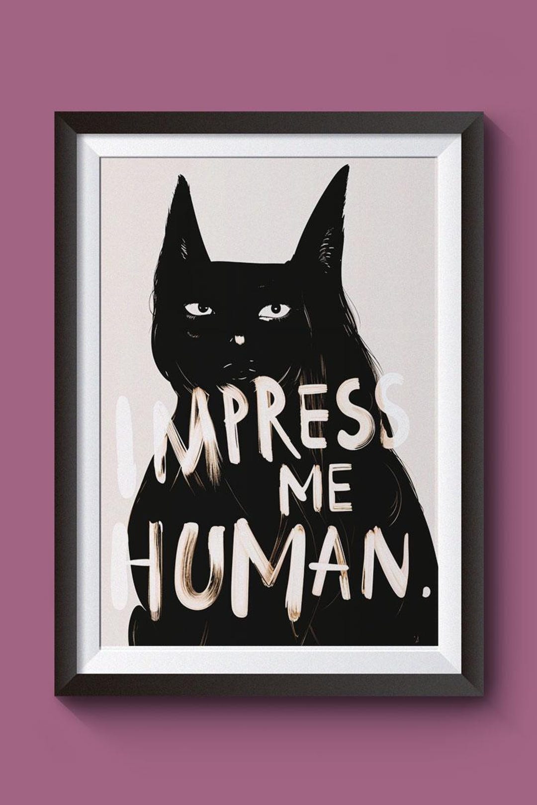 Funny Cat Wall Art Impress Me Human Poster Sassy Black Cat Print Modern ...
