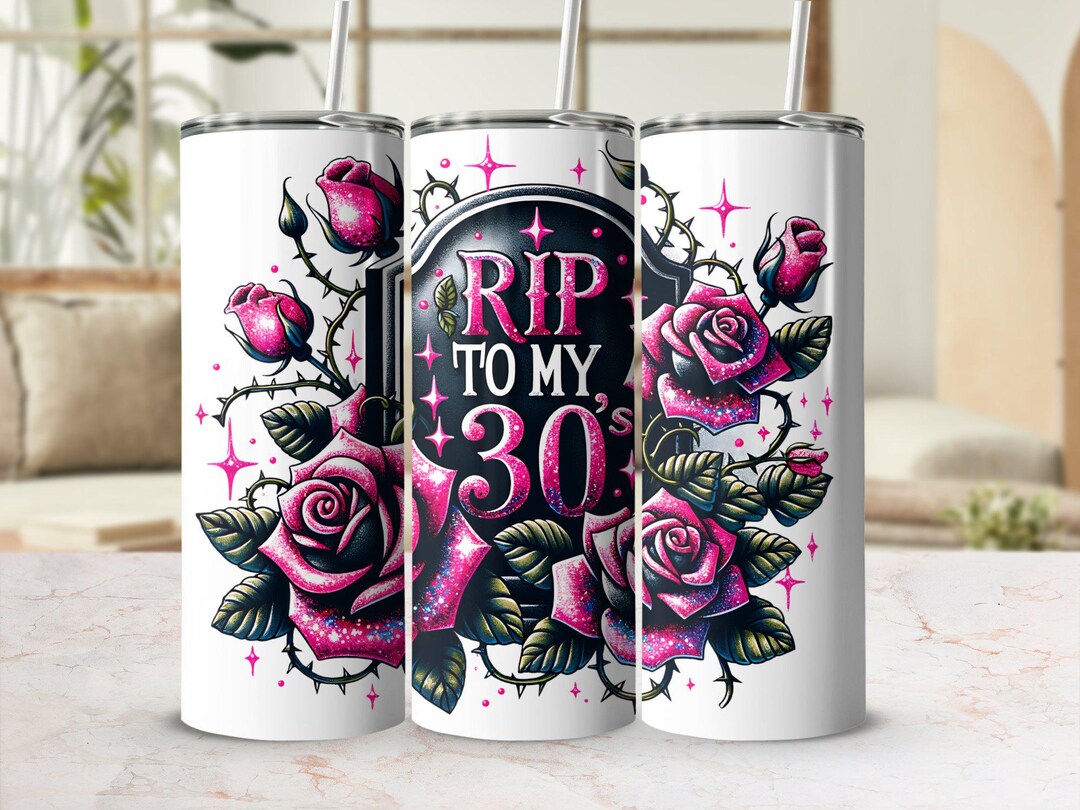 RIP to My 30s Tumbler Design, Milestone Birthday Digital Download, 30th ...