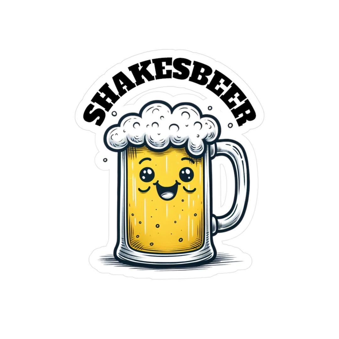 Funny Beer Sticker | Shakesbeer Decal | Beer Lover Sticker | Humorous ...