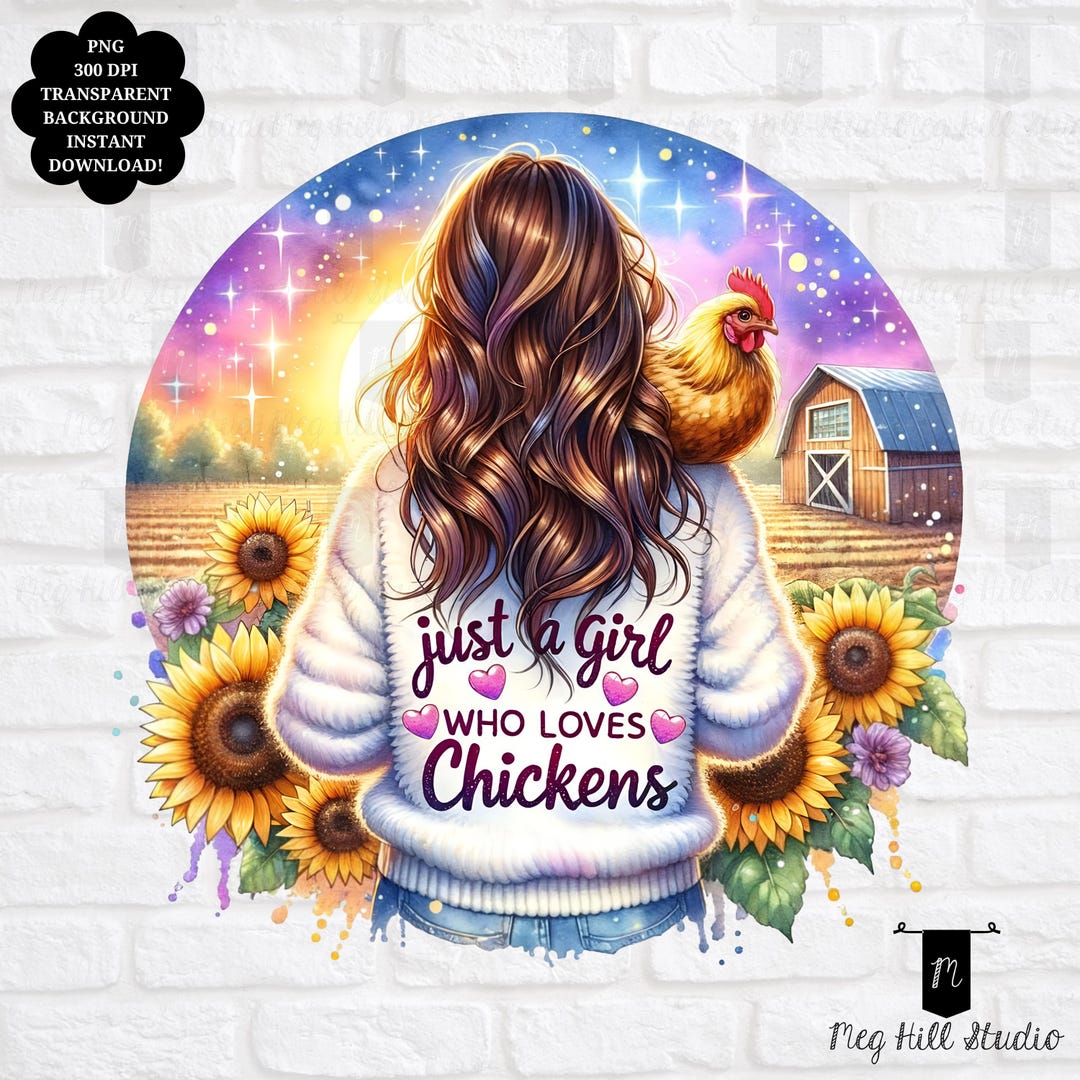 Just A Girl Who Loves Chickens PNG | Farm Sunflower Chicken Lover ...