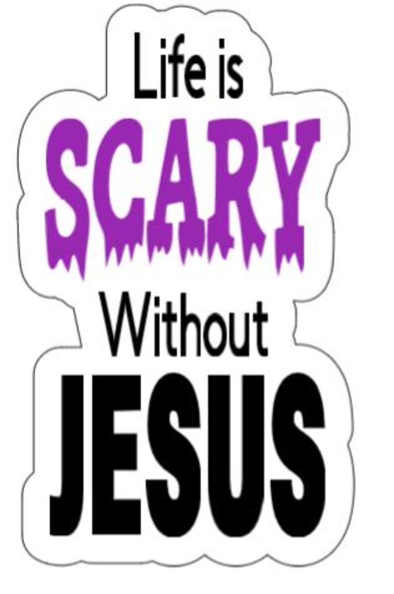 Life is Scary Without Jesus Stickers - Etsy