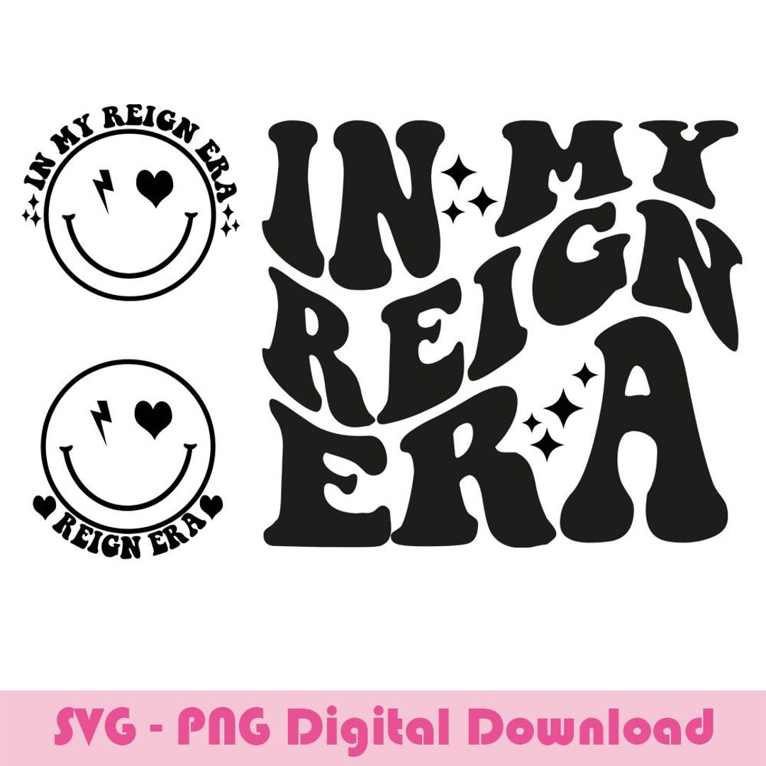 In My Reign Era Svg, in My Reign Era Png, Reign Era Svg, Reign Era Png ...