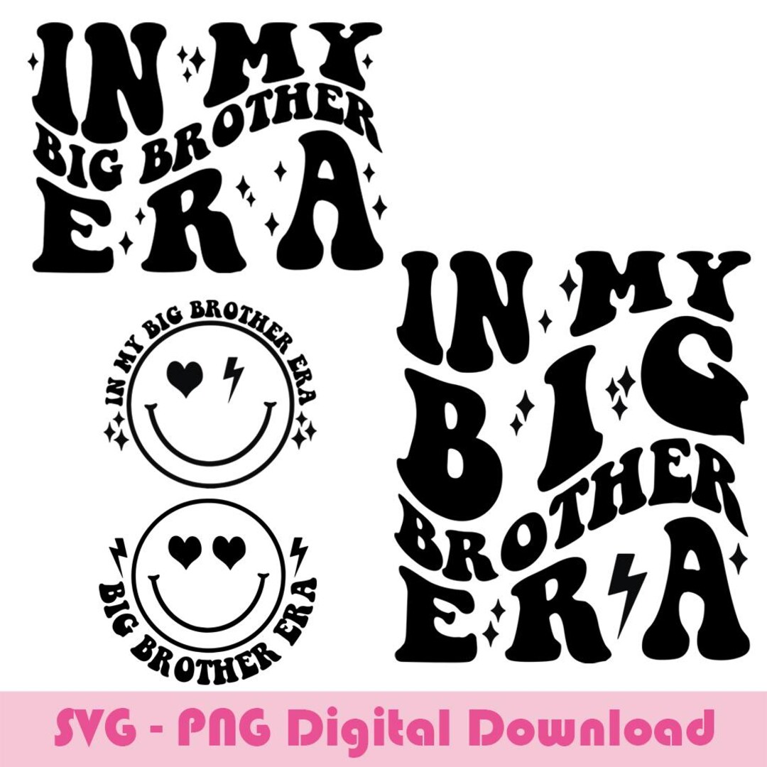 In My Big Brother Era SVG, Big Brother Era Png, Big Brother Era Shirt ...