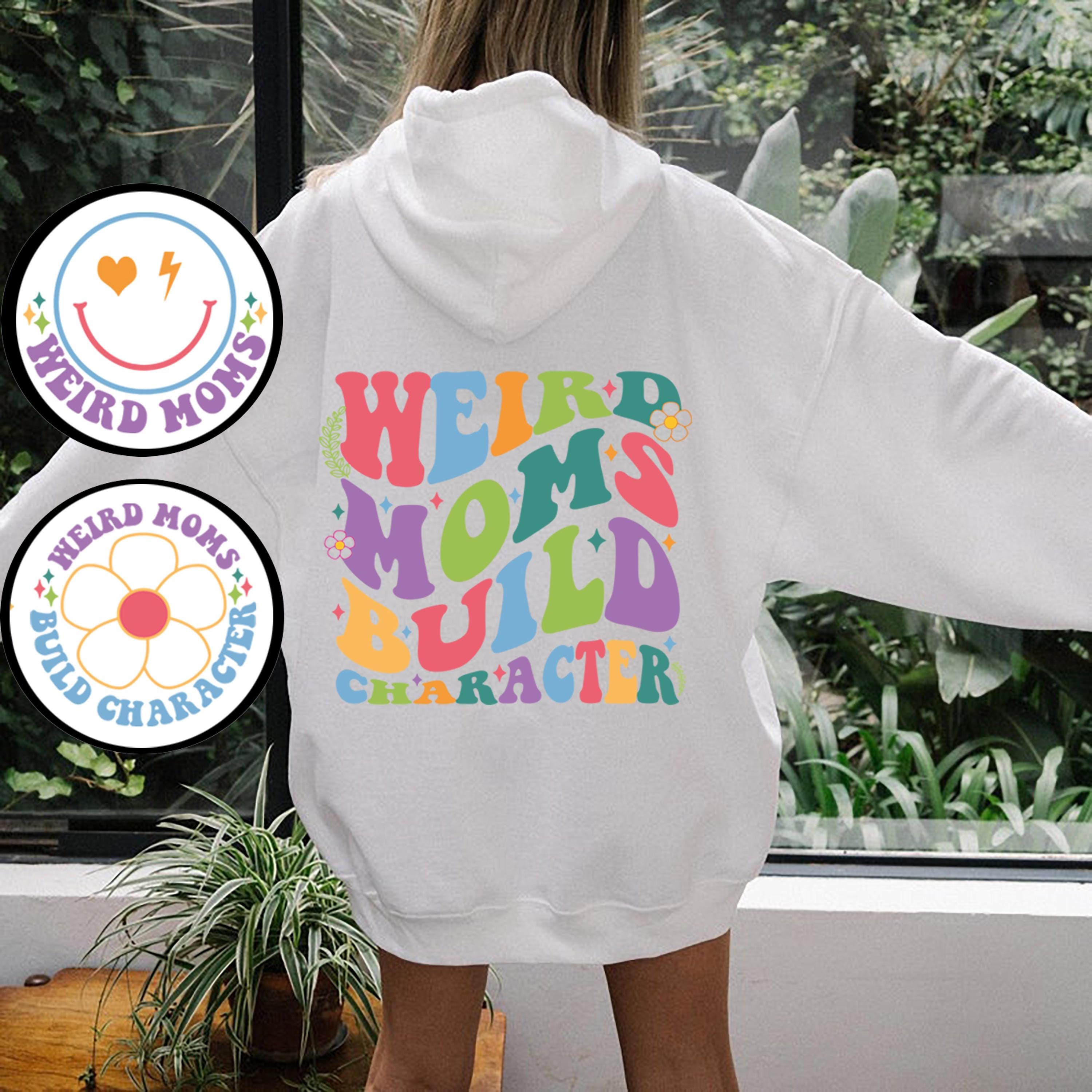 Weird Moms Build Character SVG PNG - Funny Mom Life (digital Download ...