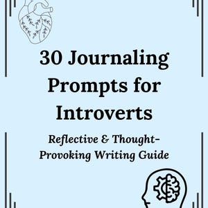 30 Journaling Prompts for Introverts, Self-reflection & Personal Growth ...
