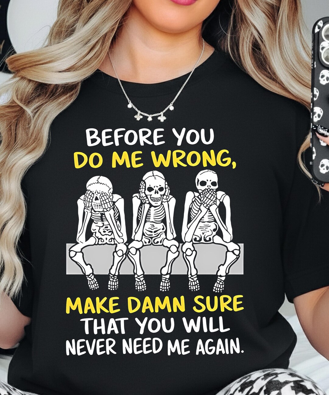 Skeleton Before You Do Me Wrong Make Damn Sure That You Will Never Need ...