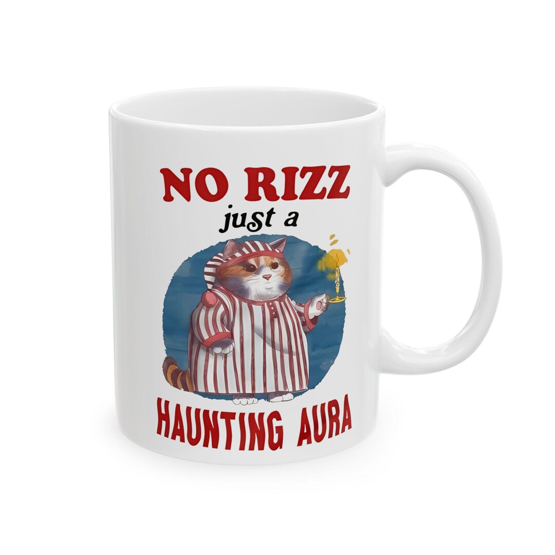 Cat No Rizz Just a Haunting Aura Ceramic Mug for Coffee Lovers, Humor ...